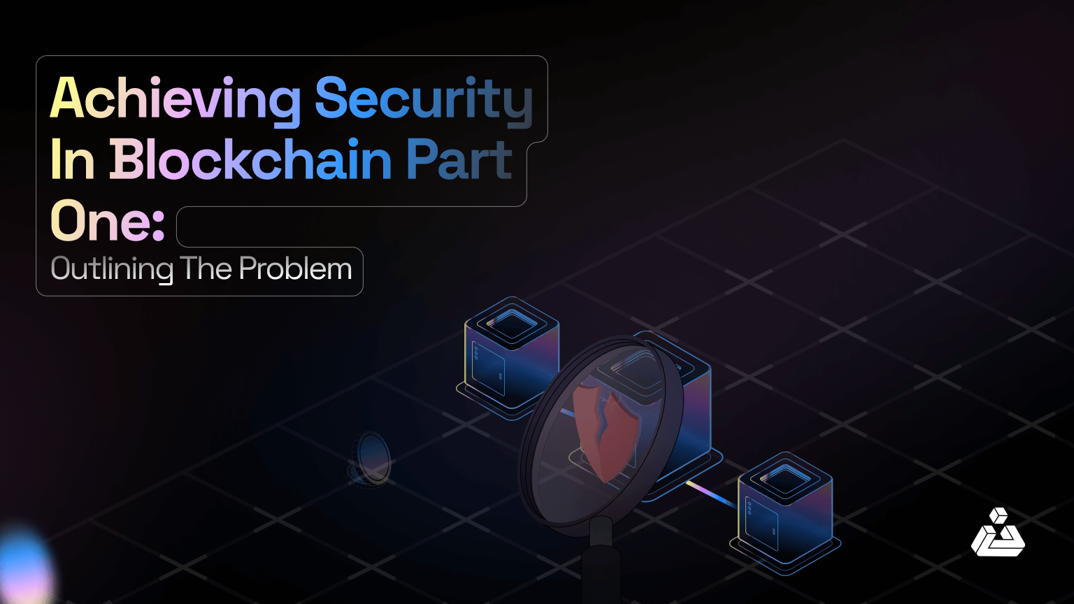 Achieving Security In Blockchain Part One: Outlining The Problem - BlockApex